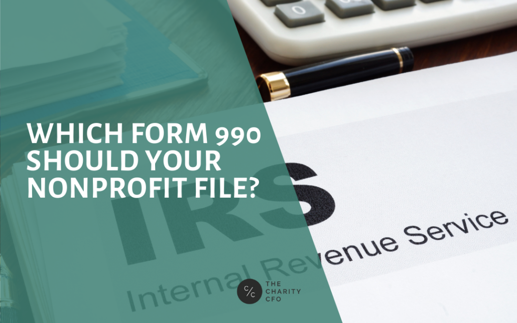 Which IRS Form 990 Should Your Nonprofit File? - The Charity CFO