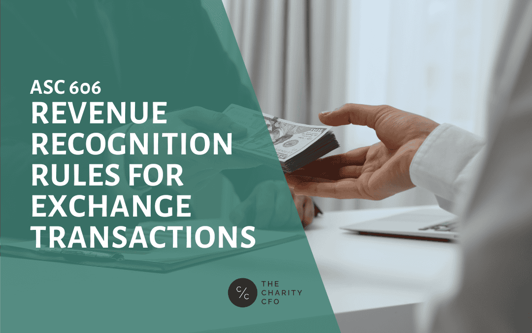 ASC 606 Nonprofit Revenue Recognition Rules for Exchange Transactions ...